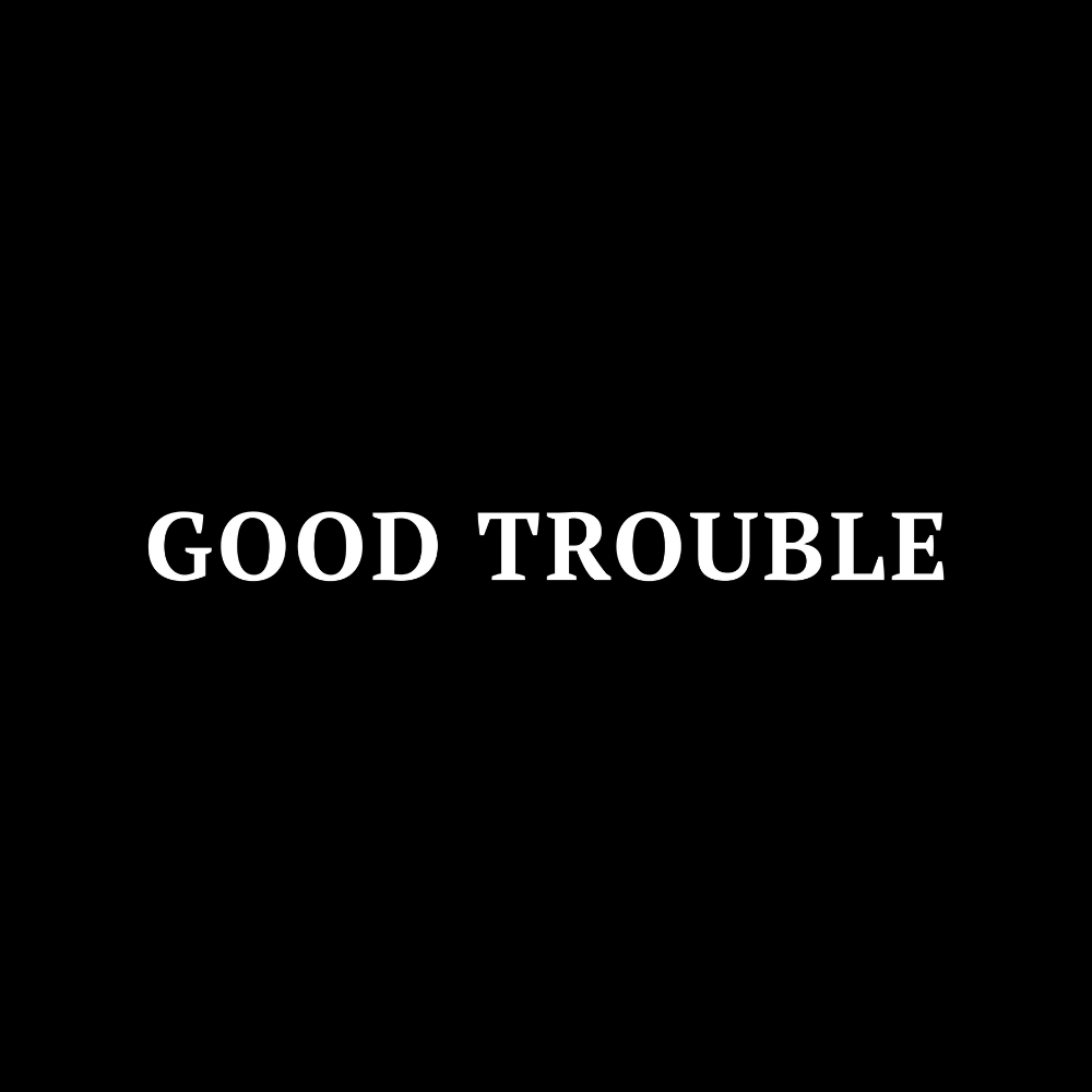 Good Trouble – Ellebell Design Company