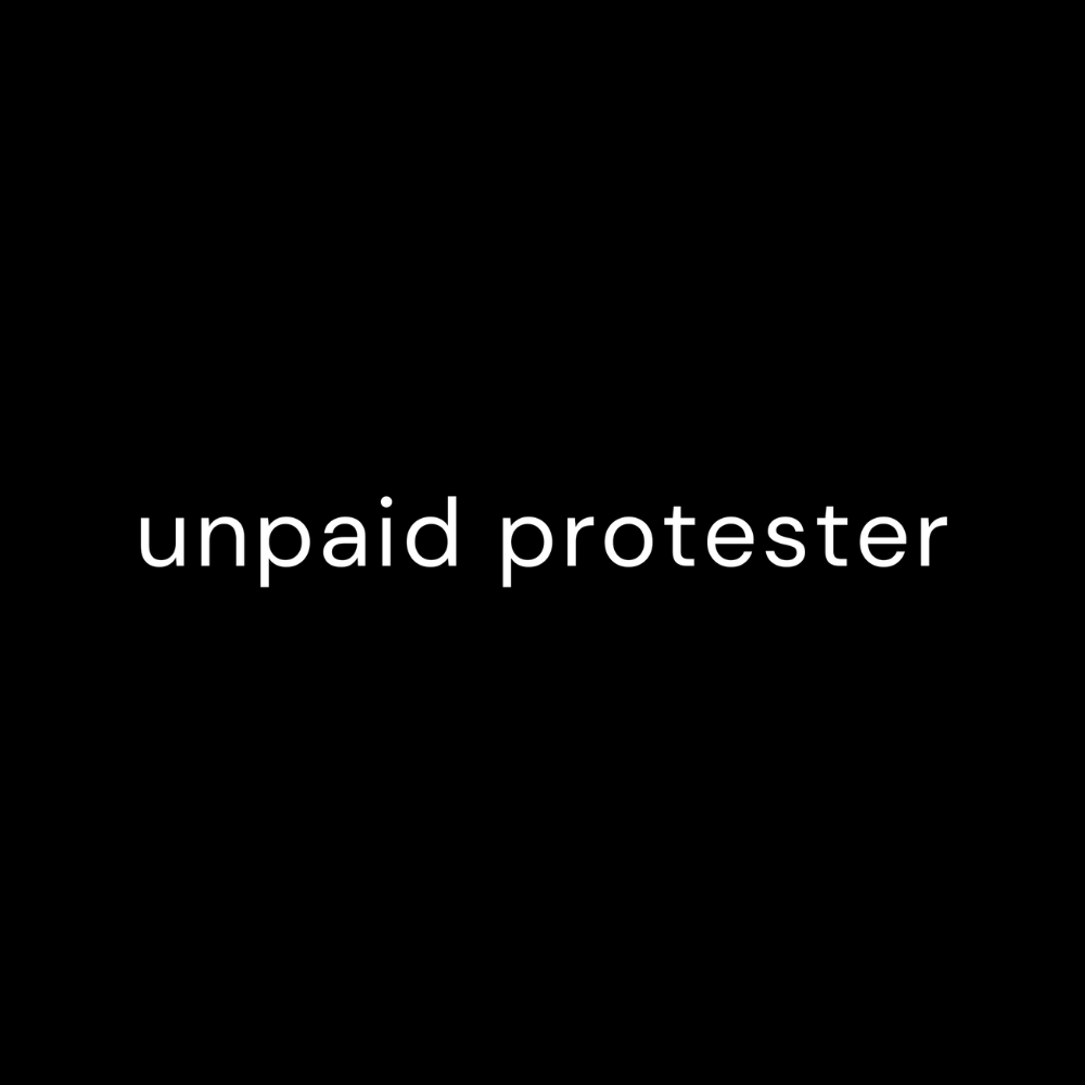 Unpaid Protester – Ellebell Design Company