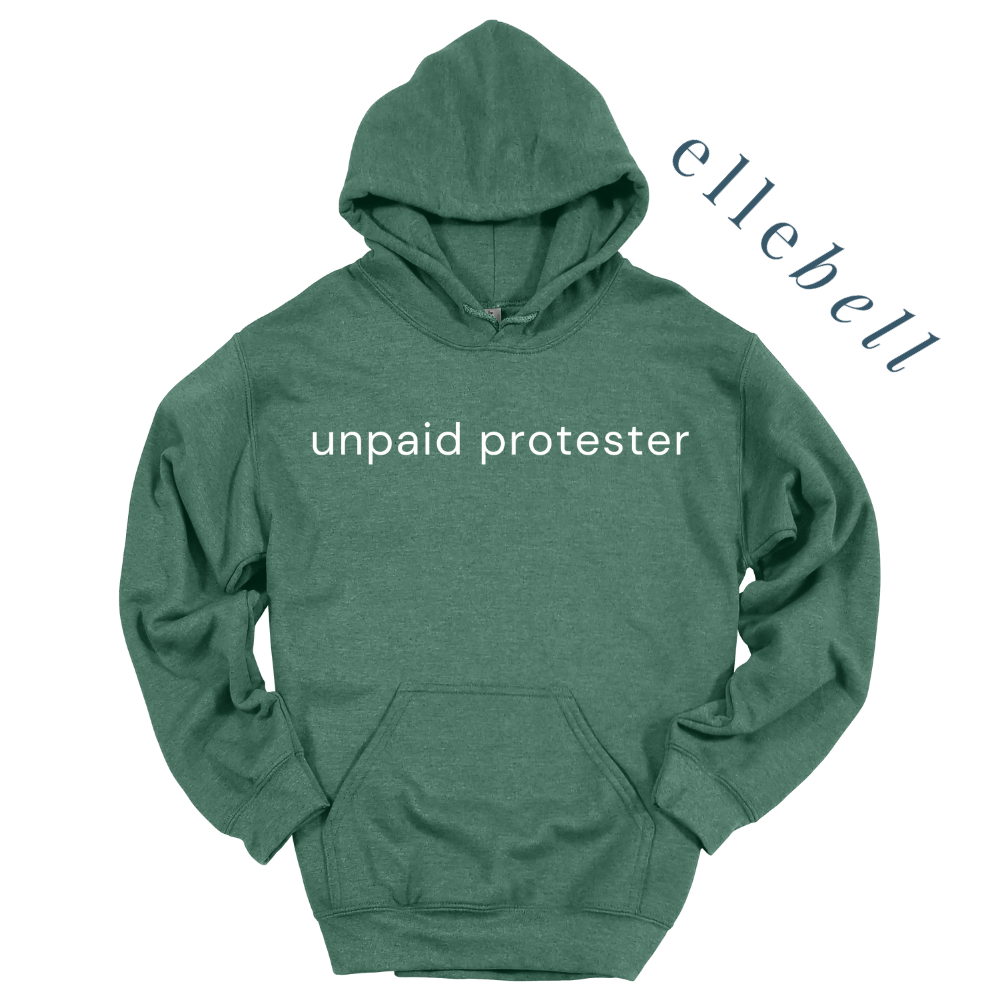 Unpaid Protester - Hoodie – Ellebell Design Company
